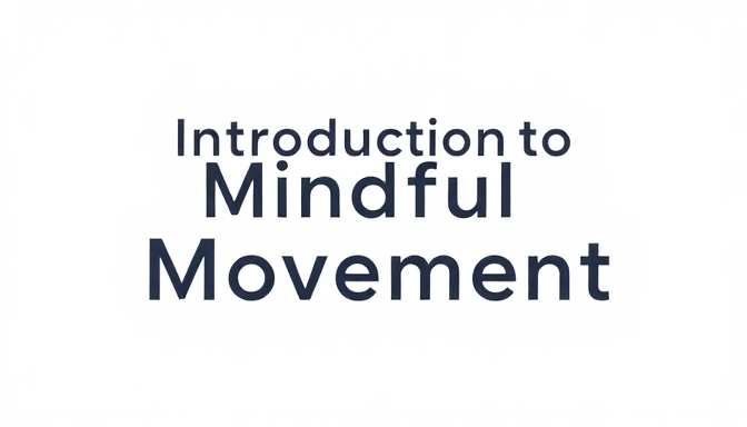 Introduction to Mindful Movement - Mindful Movement: A Guide to ...