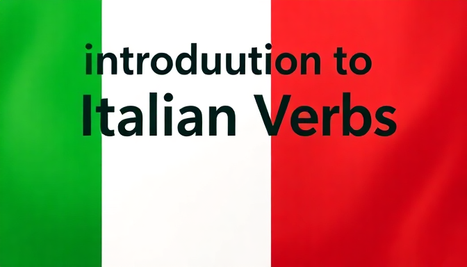 Introduction to Italian Verbs - Mastering Italian Verbs: A ...